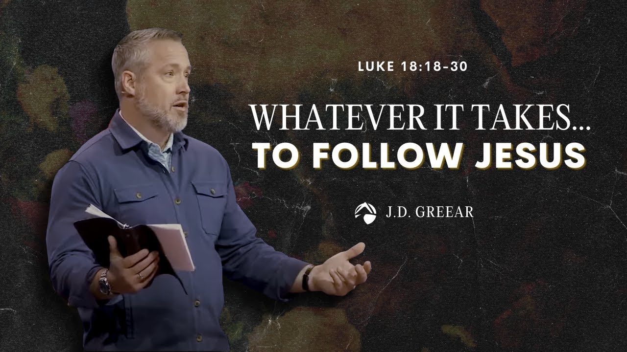 Whatever It Takes...to Follow Jesus | J.D. Greear | October 30, 2022 ...