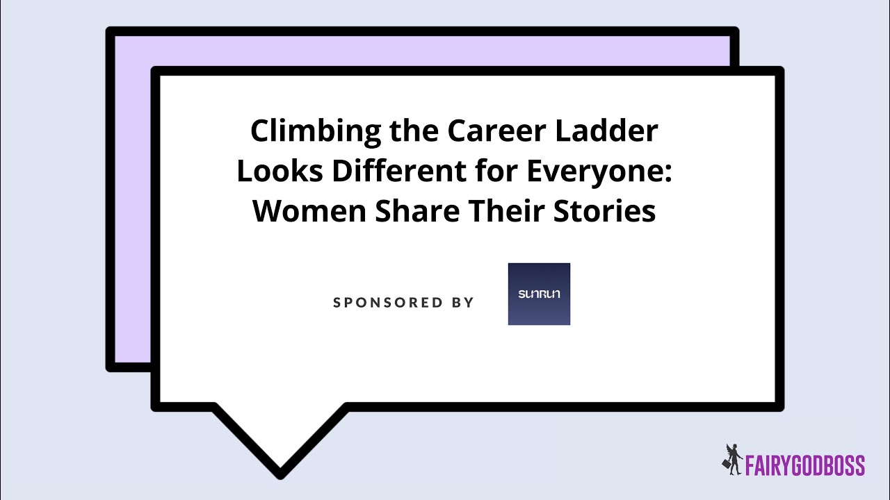 Climbing the Career Ladder Looks Different for Everyone: Women Share ...