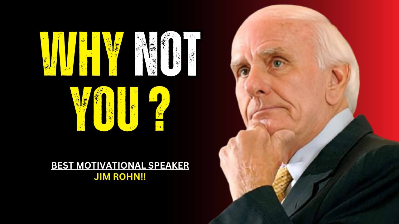 "WHY NOT YOU" | Motivational Speech by JIM ROHN - YouTube