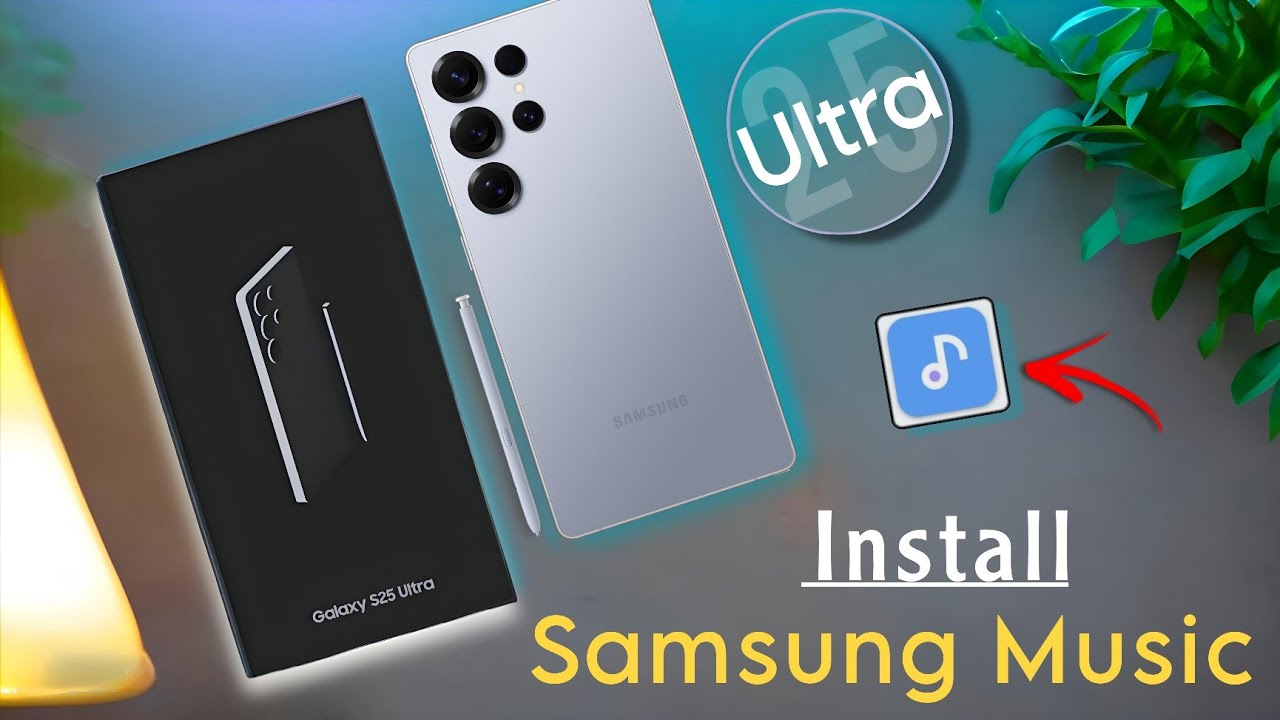 How to Install Samsung Music App on Samsung Galaxy S25 Ultra - YouTube
