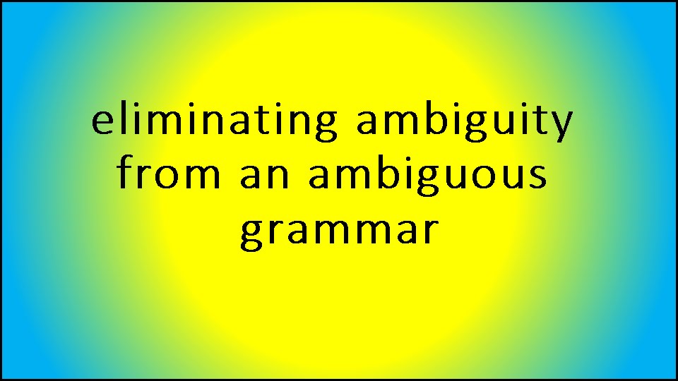eliminating ambiguity from an ambiguous grammar - YouTube