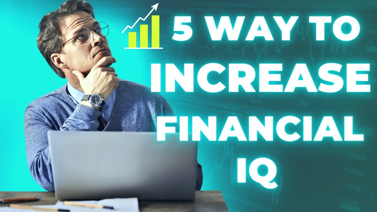 5 way to increase your financial IQ - YouTube