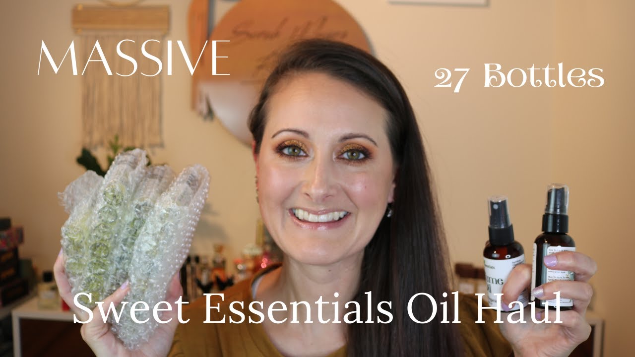 Massive Sweet Essentials Oil Haul // 27 Bottles // First Impressions W ...