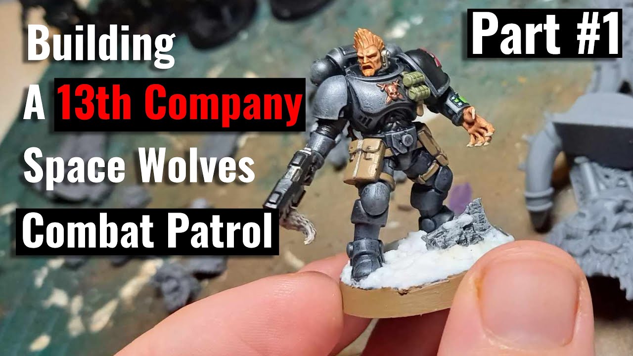 Building & Kitbashing A 13th Company Space Wolves Combat Patrol ...