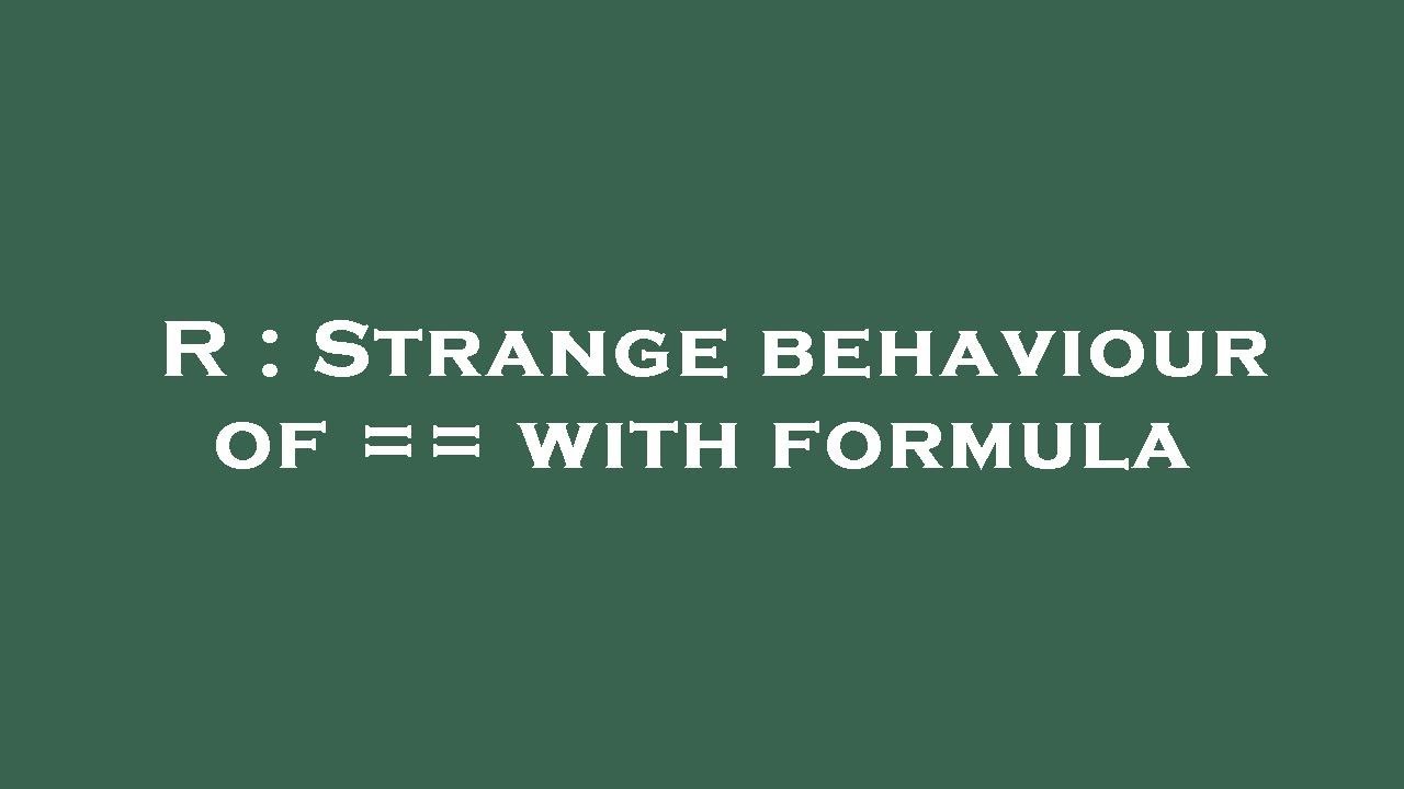 R : Strange behaviour of == with formula - YouTube