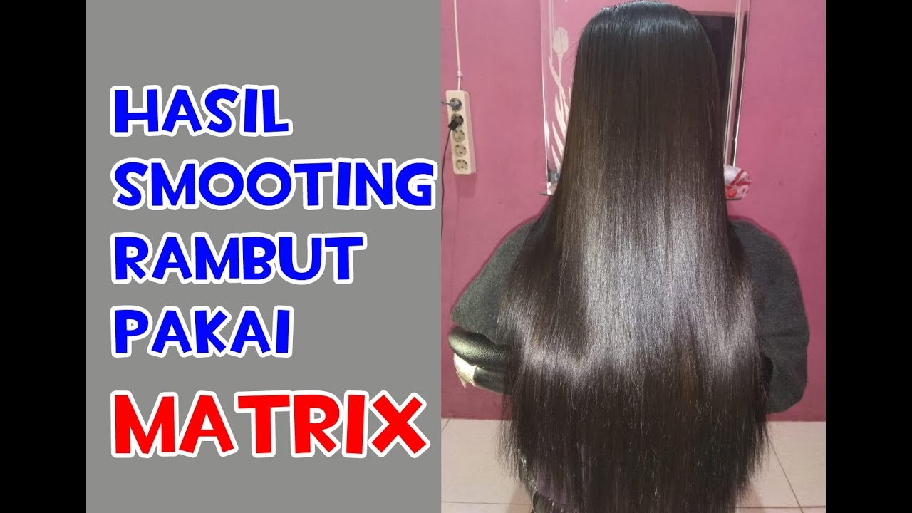 SMOOTHING RAMBUT PAKAI OBAT MATRIX - YouTube