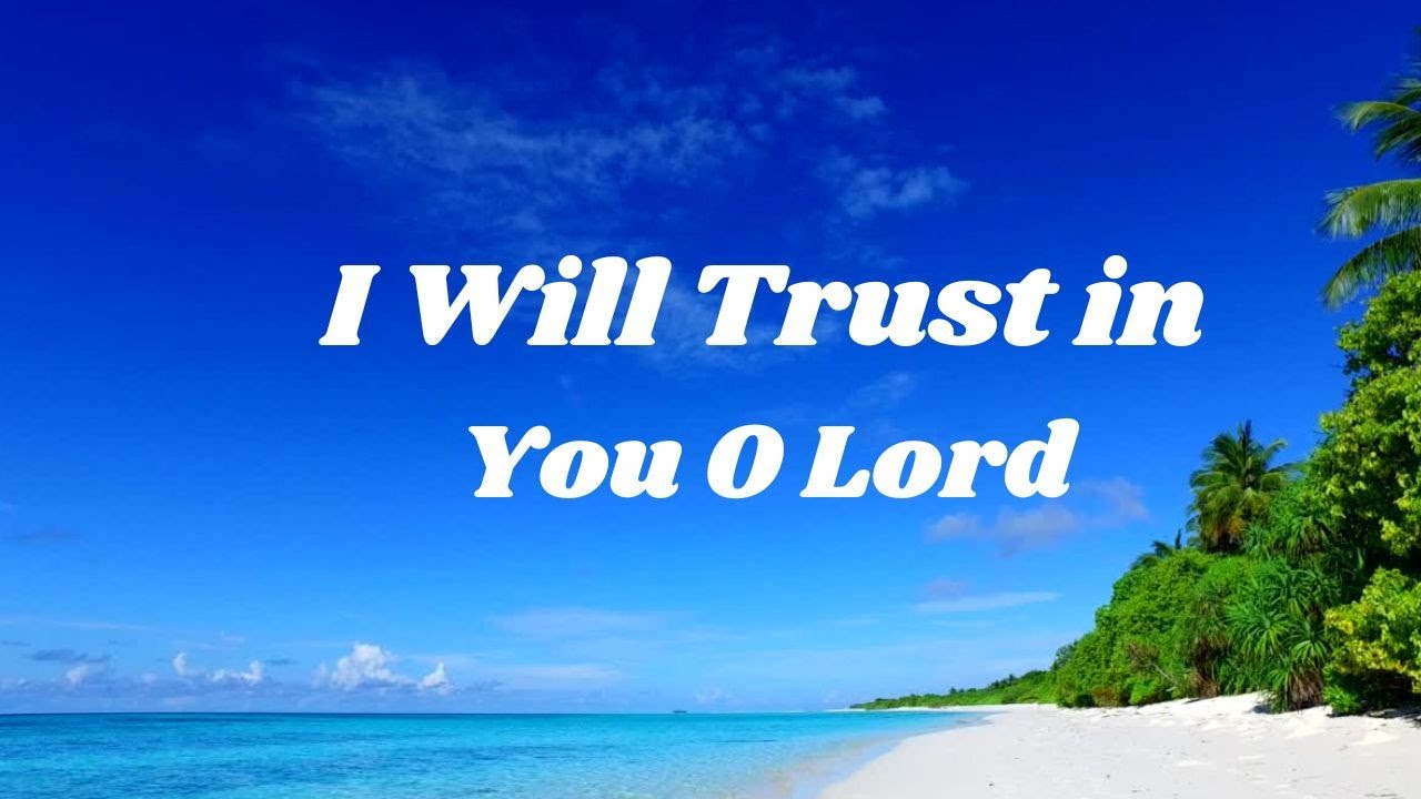 I Will Trust in You O Lord/Praise & Worship Song/Gospel Song/Christian ...