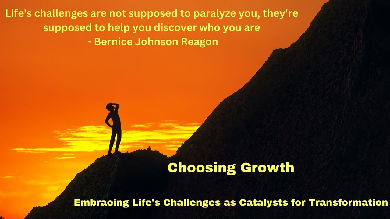 Choosing Growth: Embracing Life's Challenges as Catalysts for ...