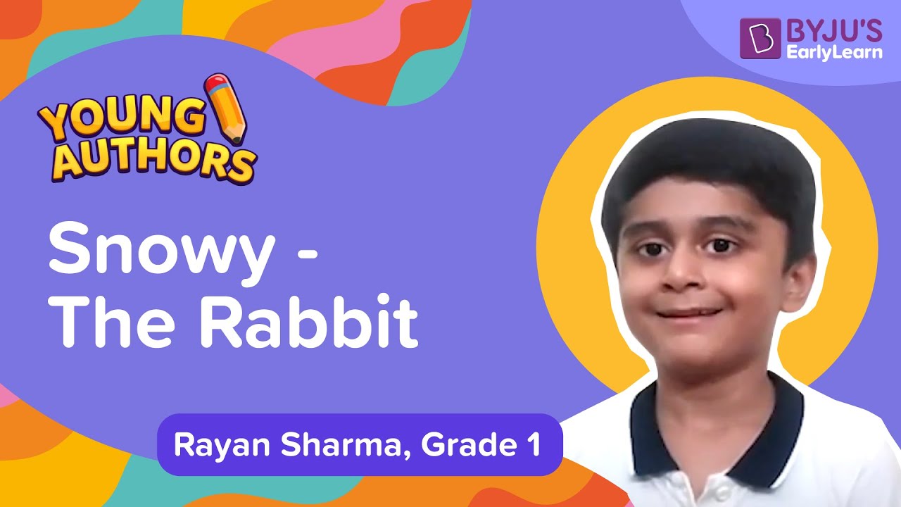 Meet Our Young Authors | Snowy - The Rabbit by Rayan Sharma | BYJU'S # ...