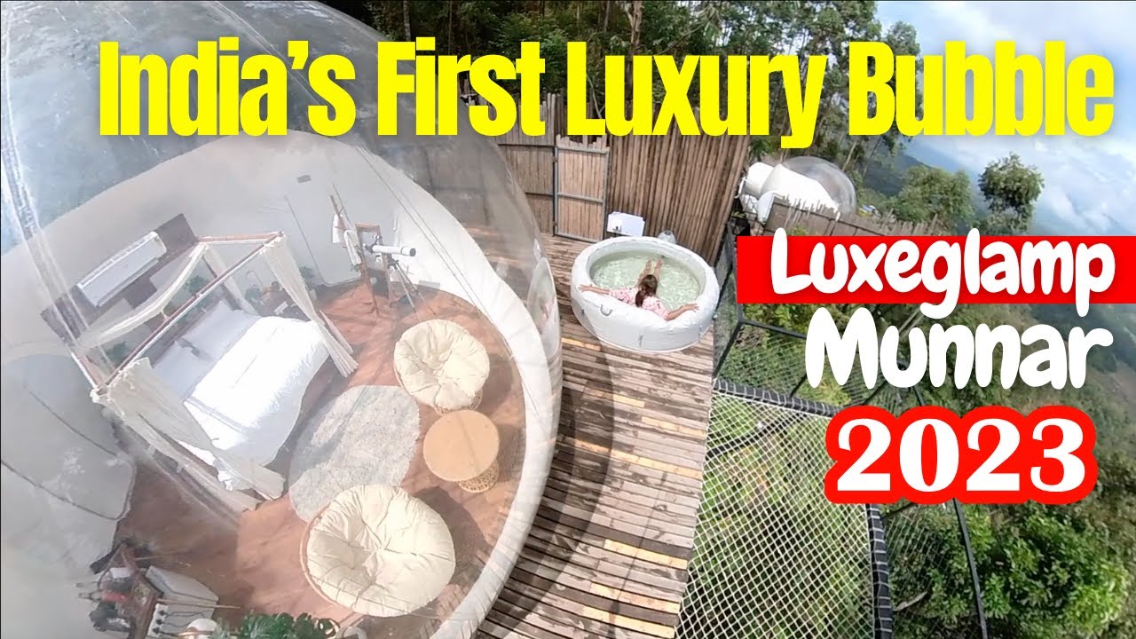 India’s First Luxury Bubble Glamping || Luxeglamp, Munnar || Kerala ...