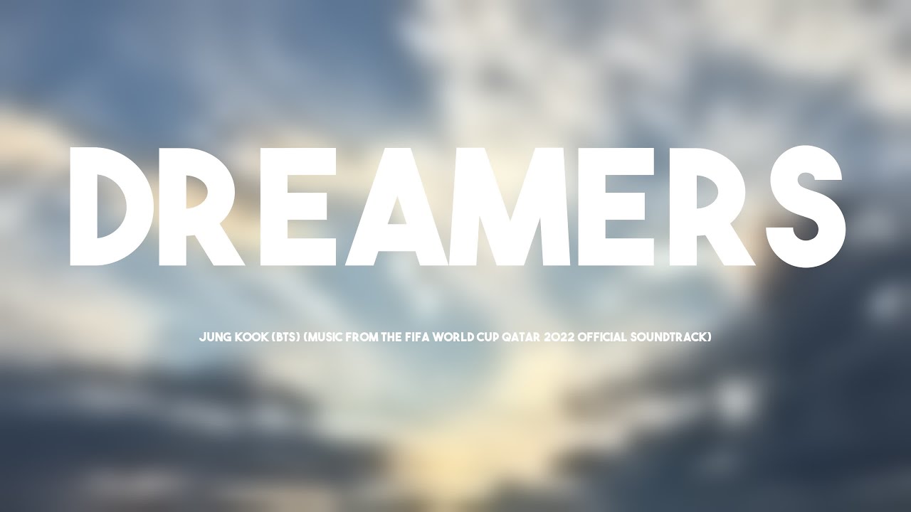 Dreamers - Jung Kook (BTS) (Music From The FIFA World Cup Qatar 2022 ...