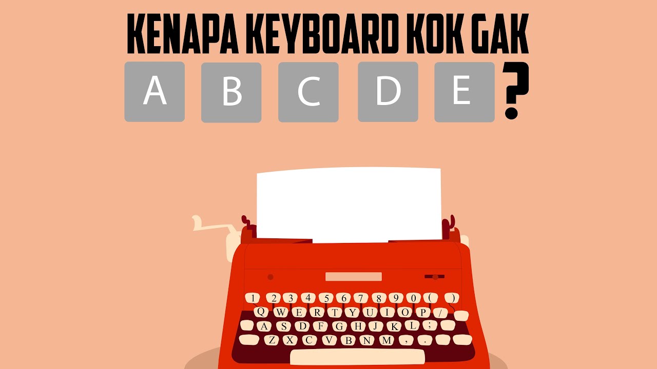 KENAPA SUSUNAN KEYBOARD KOK GAK “ABCDE”? - YouTube