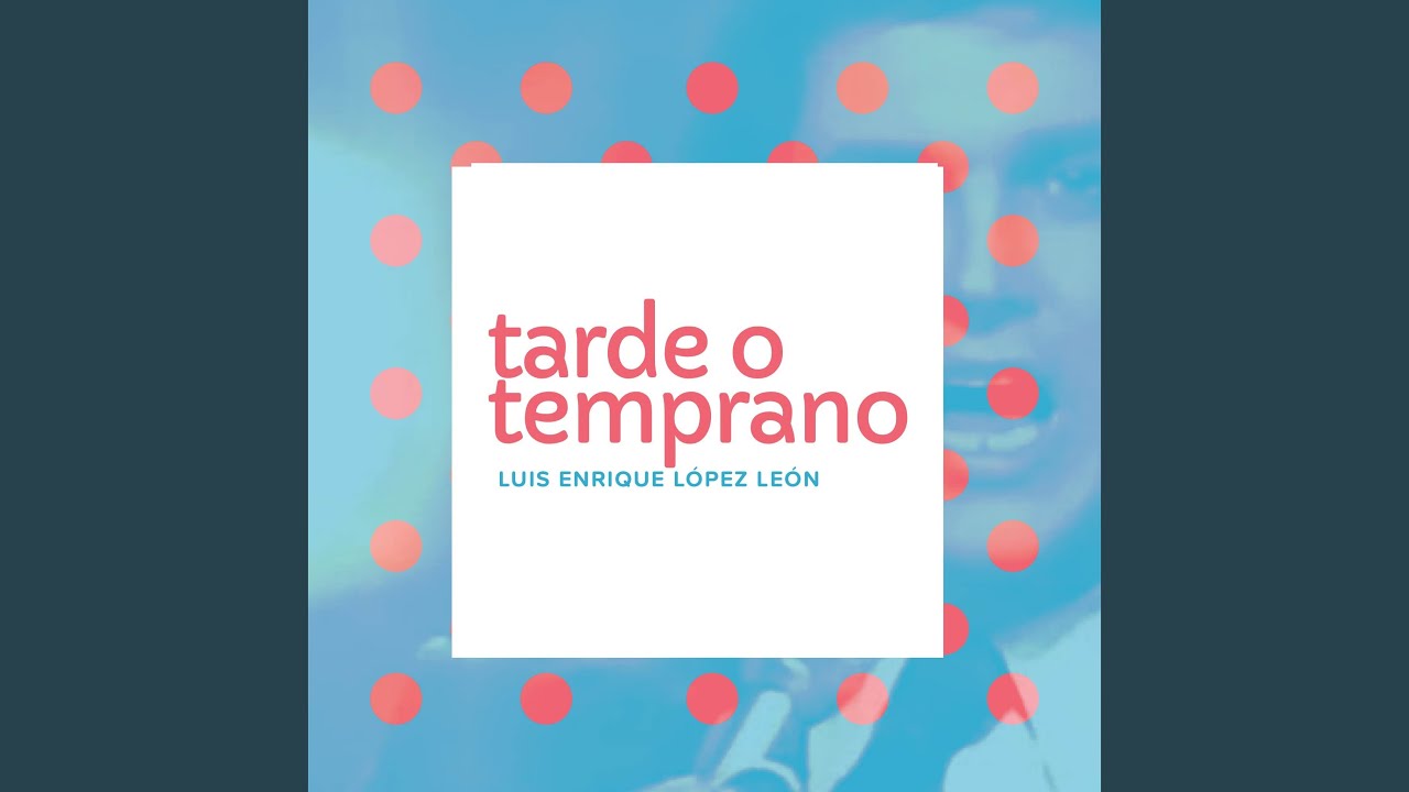 Tarde o temprano - YouTube
