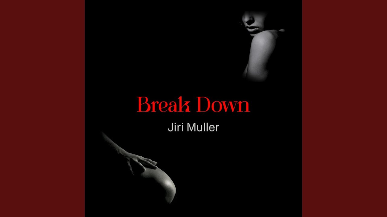 Break Down - YouTube