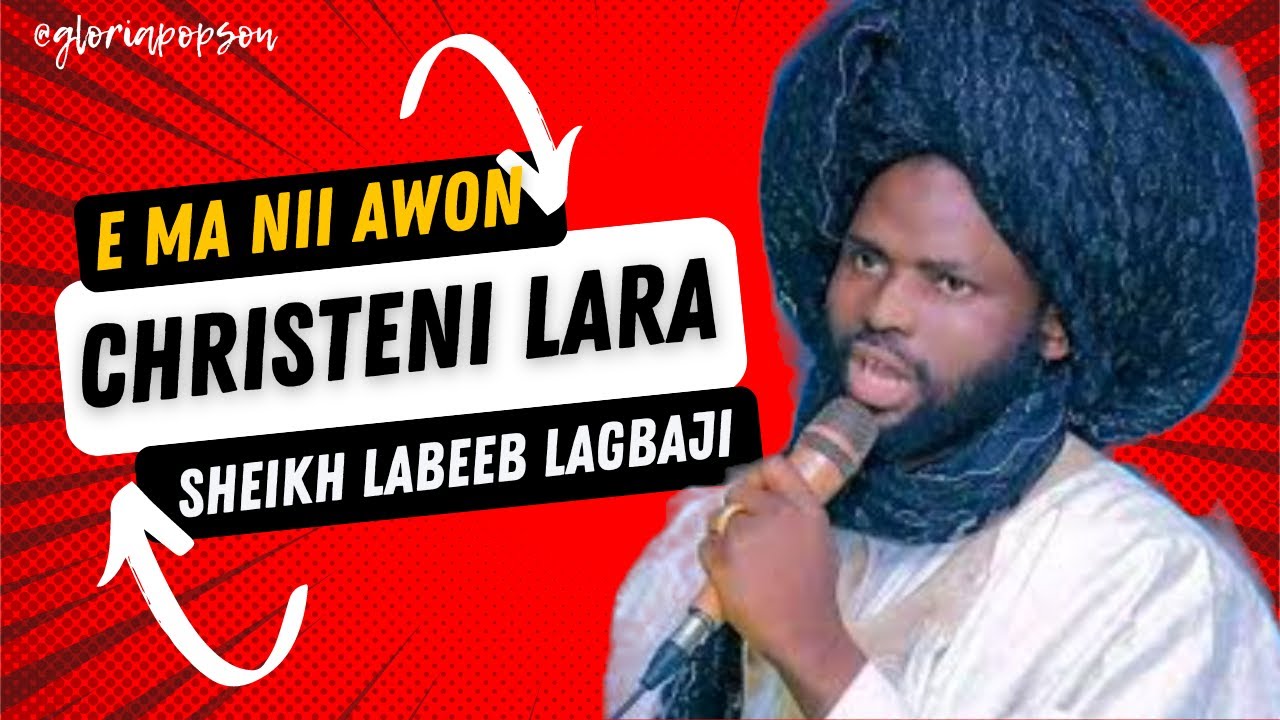 " E MA NII AWON CHRISTENI LARA" - Sheikh Labeeb Lagbaji - YouTube