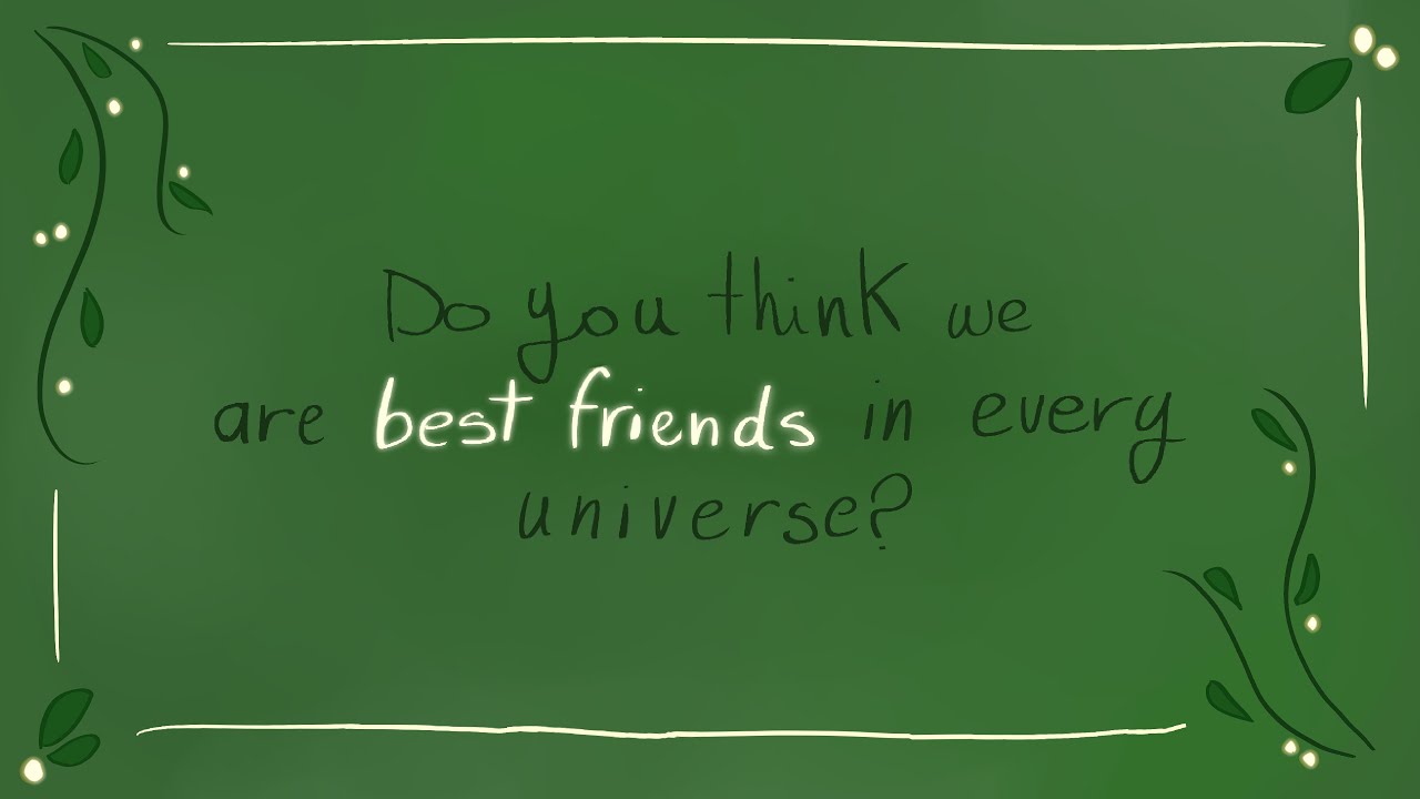 Do you think we are best friends in every universe? - YouTube