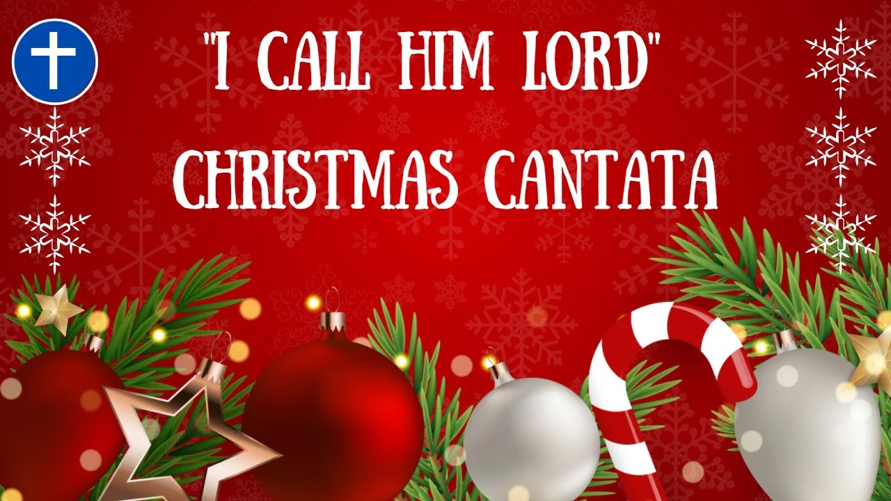 "I Call Him Lord" Christmas Cantata 2021 | 12-19-2021 MHBC - YouTube