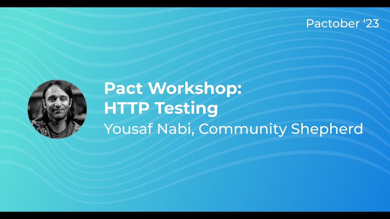 Pactober 2023 - Pact Workshop (HTTP) - Yousaf Nabi - YouTube