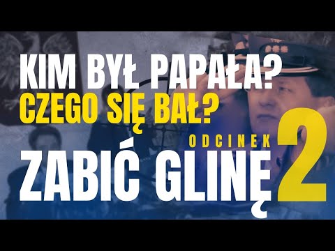 Czego się bał przed śmiercią gen. Marek Papała? ZABIĆ GLINĘ #2