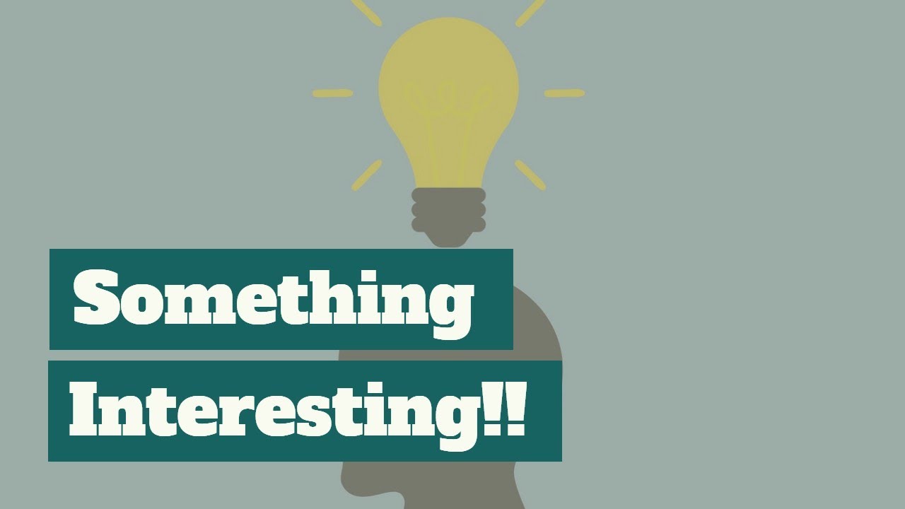 Something Interesting - YouTube
