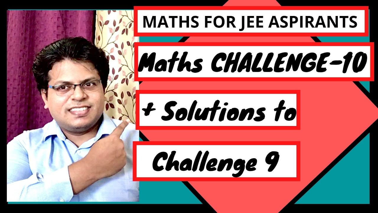CHALLENGE -10 | SOLUTIONS TO CHALLENGE 9| PROBLEMS SERIES | MATHS ...