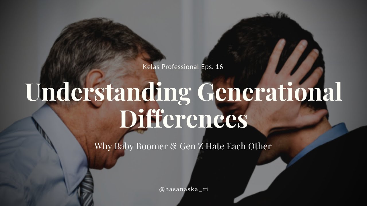 Understanding Generational Differences | Kelas Professional 16 - YouTube