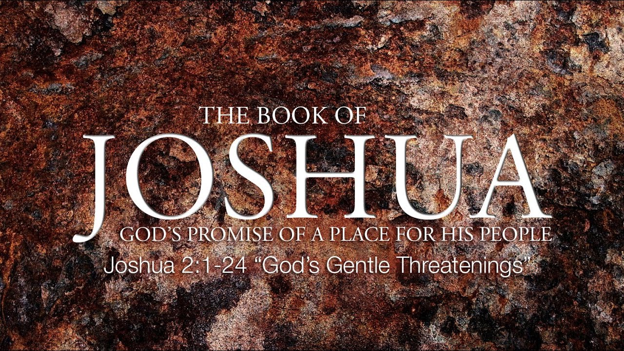 Joshua 2 1 24 God s Gentle Threatenings YouTube joshua-2-1-24-god-s-gentle-threatenings-youtube