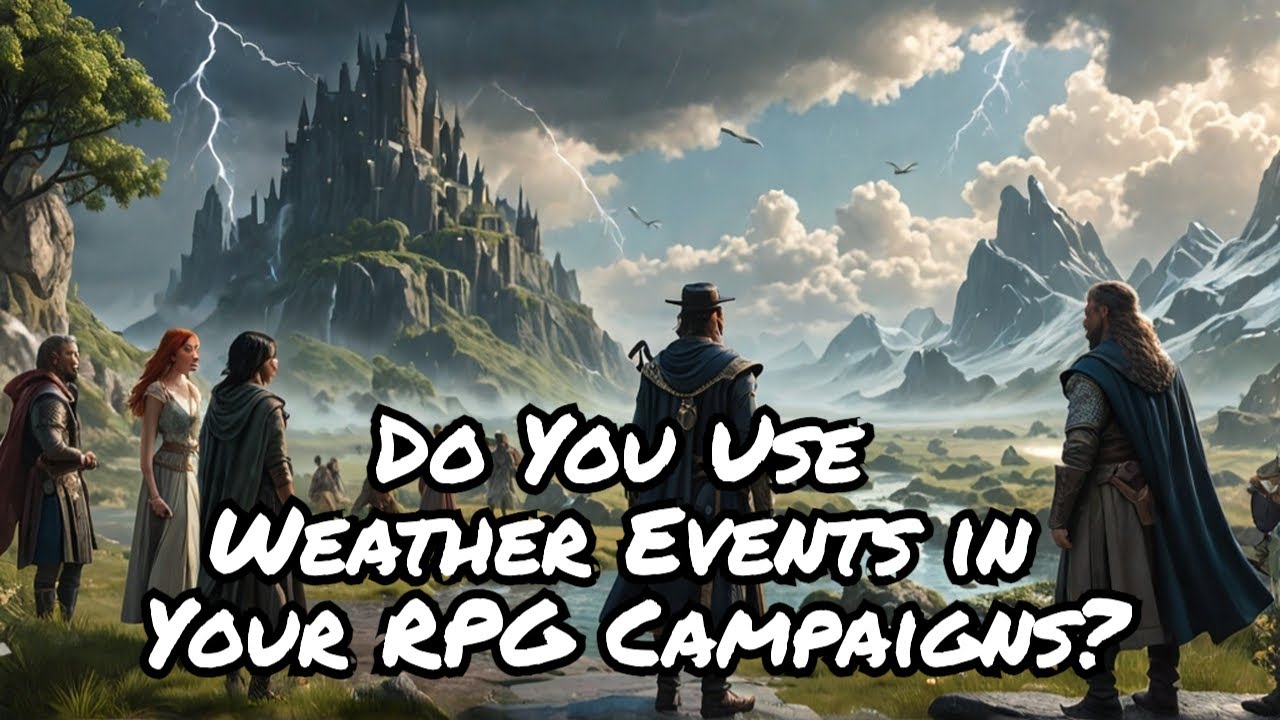 Do You Use Weather (and other random) Events in Your RPG Campaigns ...