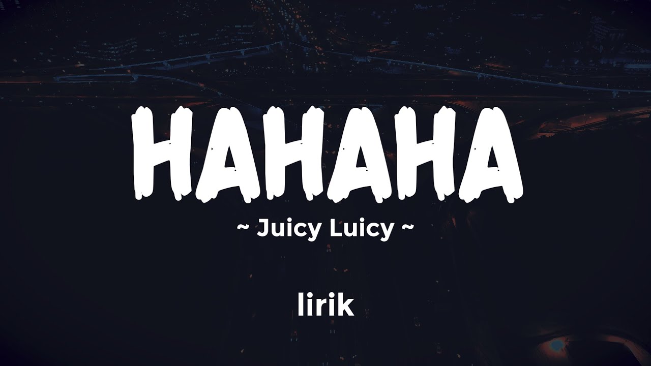 HAHAHA - JUICY LUICY | Lirik Lagu Pop Terbaru 2024 | Lagu Trending Hari ...