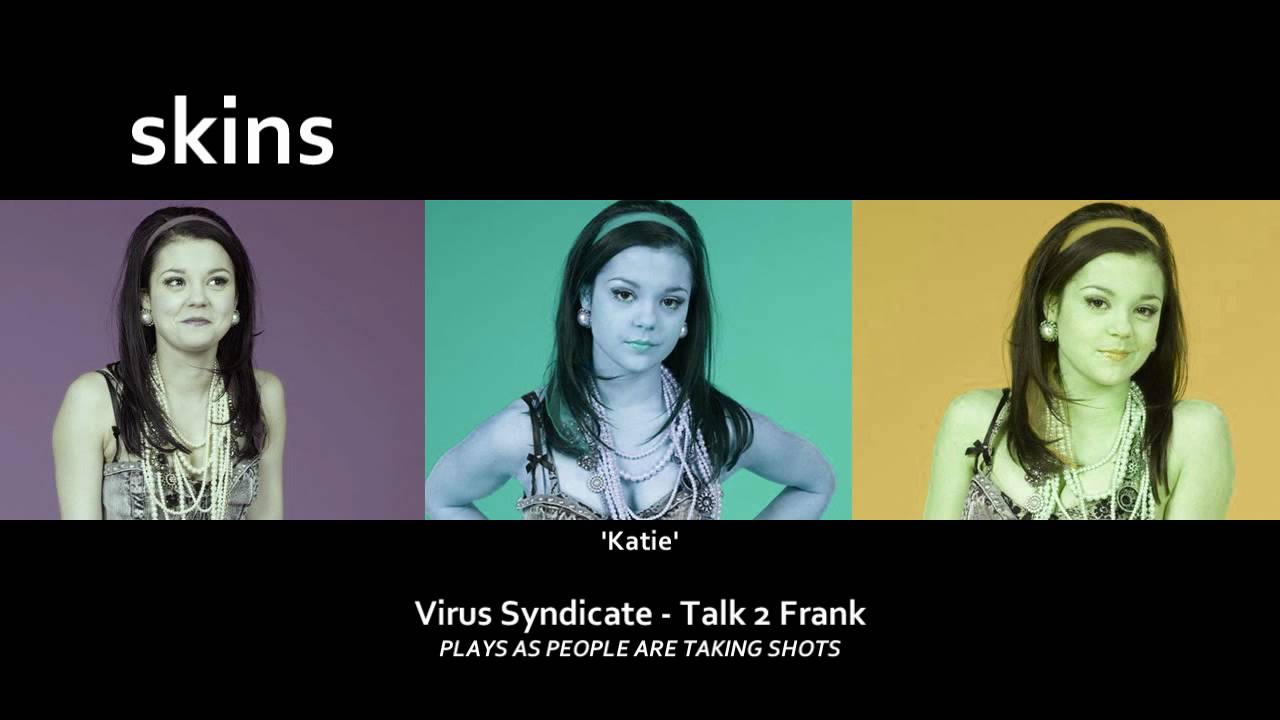Virus Syndicate - Talk 2 Frank [Skins 4 - Katie] - YouTube