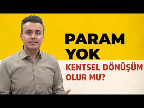 Param Yok! Kentsel Dönüşüm Yaptırabilir Miyim?