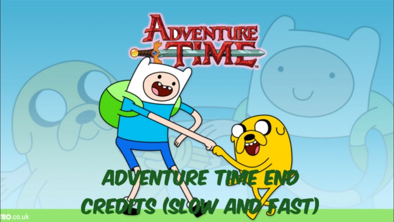Adventure Time End Credits (Slow And Fast) - YouTube