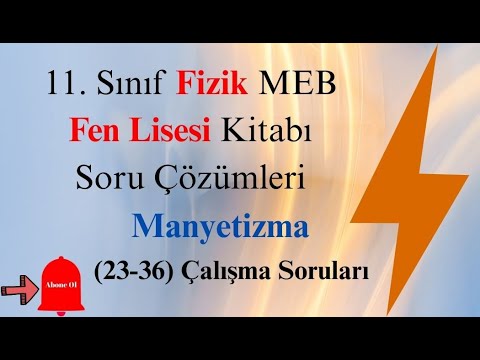 11.SINIF FİZİK/MEB FEN LİSESİ KİTABI SORU ÇÖZÜMLERİ/MANYETİZMA/2.ÜNİTE ÇALIŞMA SORULARI (23-36)/2025