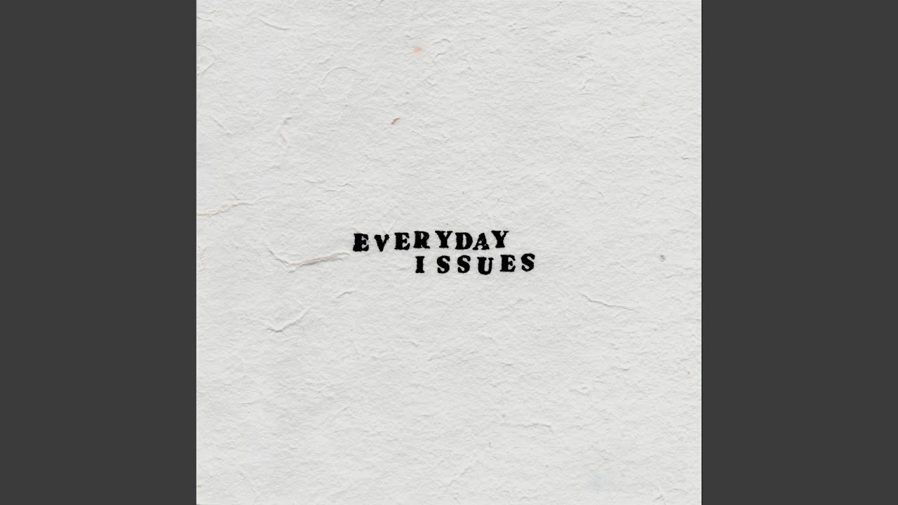 Everyday Issues - YouTube Music