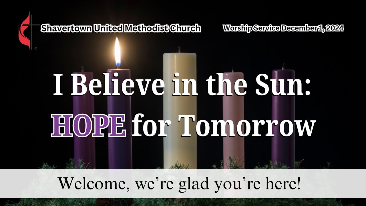Shavertown United Methodist Church 12/01/2024 - “I Believe in the Sun ...