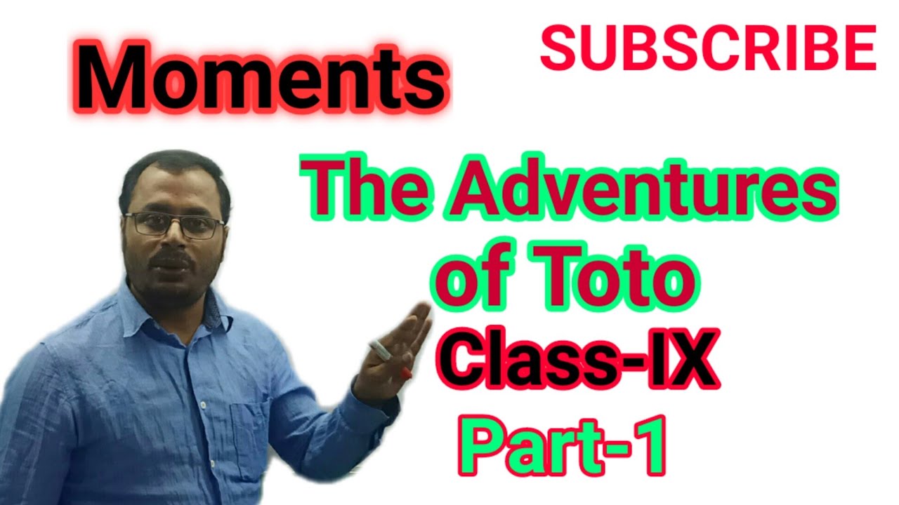 #The adventures of Toto #Moments #Class-IX - YouTube