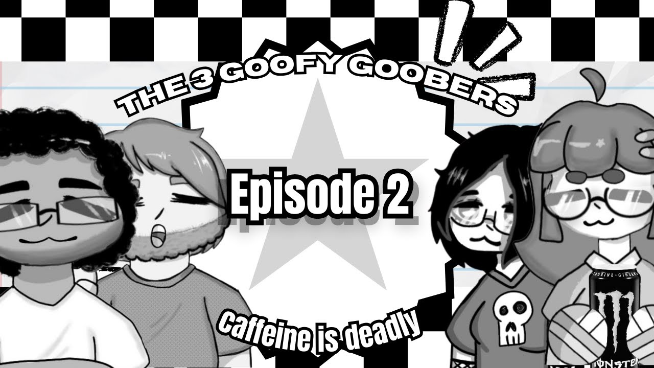 The 3 Goofy Goobers Episode 2 || Caffeine is Deadly - YouTube