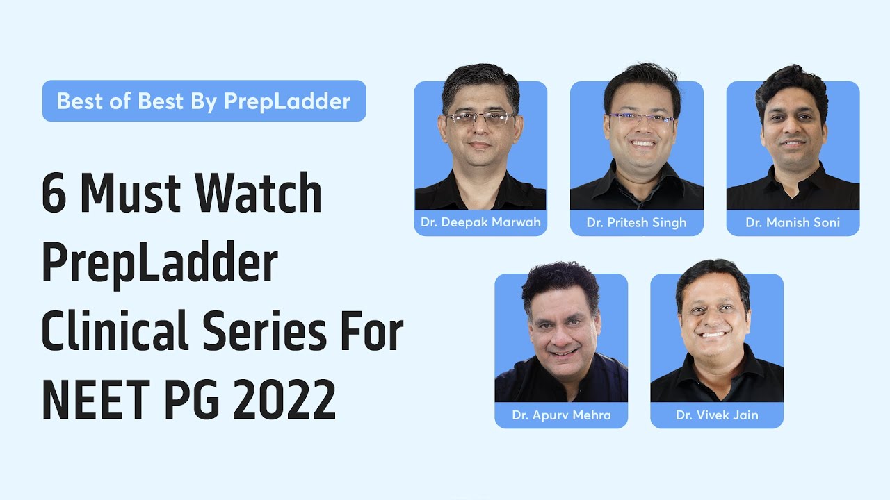 6 Must Watch PrepLadder Clinical Series for NEET PG 2022 | Best of Best ...