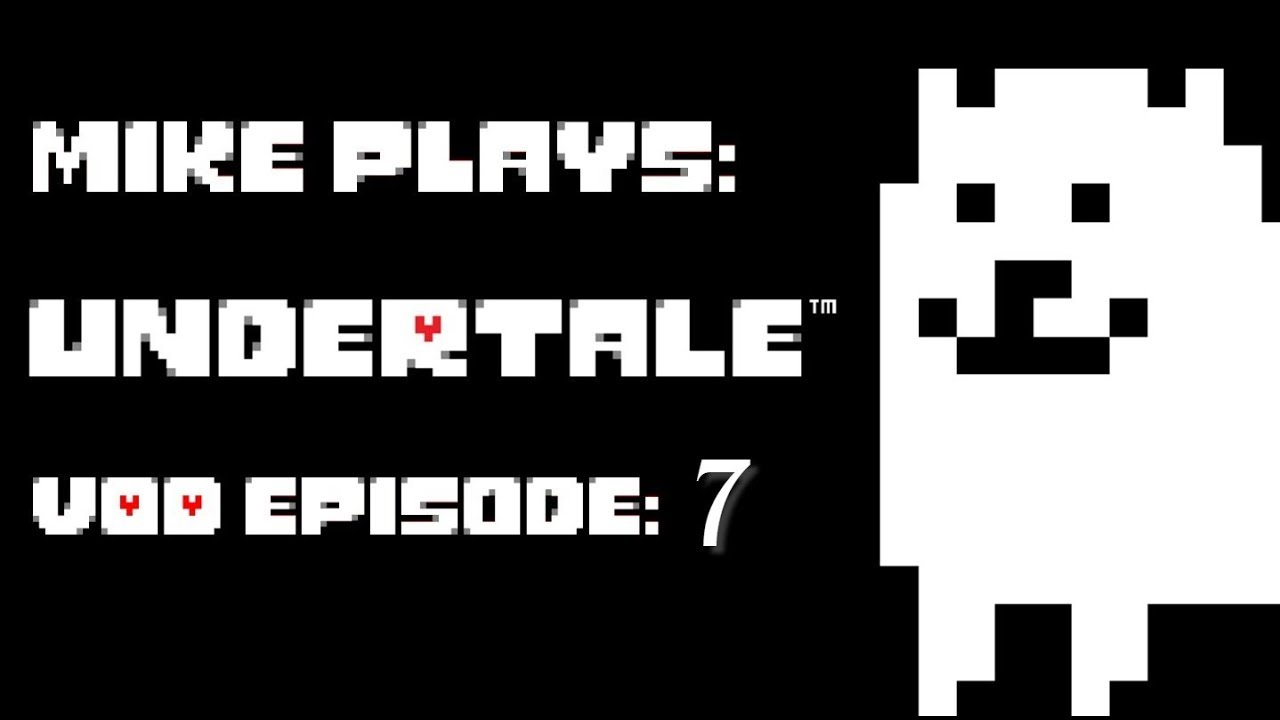 Mike Plays: Undertale [Episode 7] (Twitch VOD) - YouTube