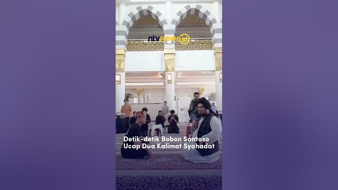 Detik-detik Bobon Santoso Ucap Dua Kalimat Syahadat - YouTube