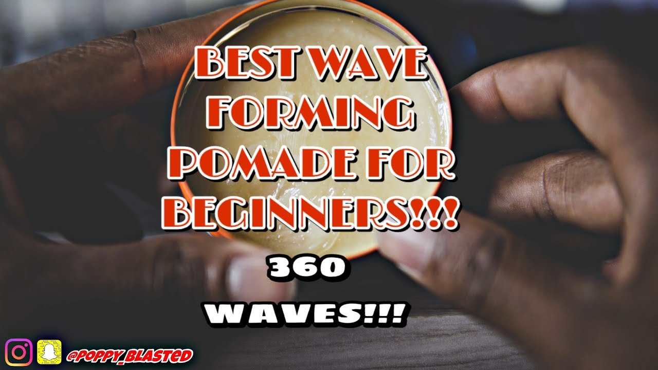 THE BEST 360 WAVE POMADE TO USE FOR FAST WAVE FORMING! (360 WAVES FOR ...