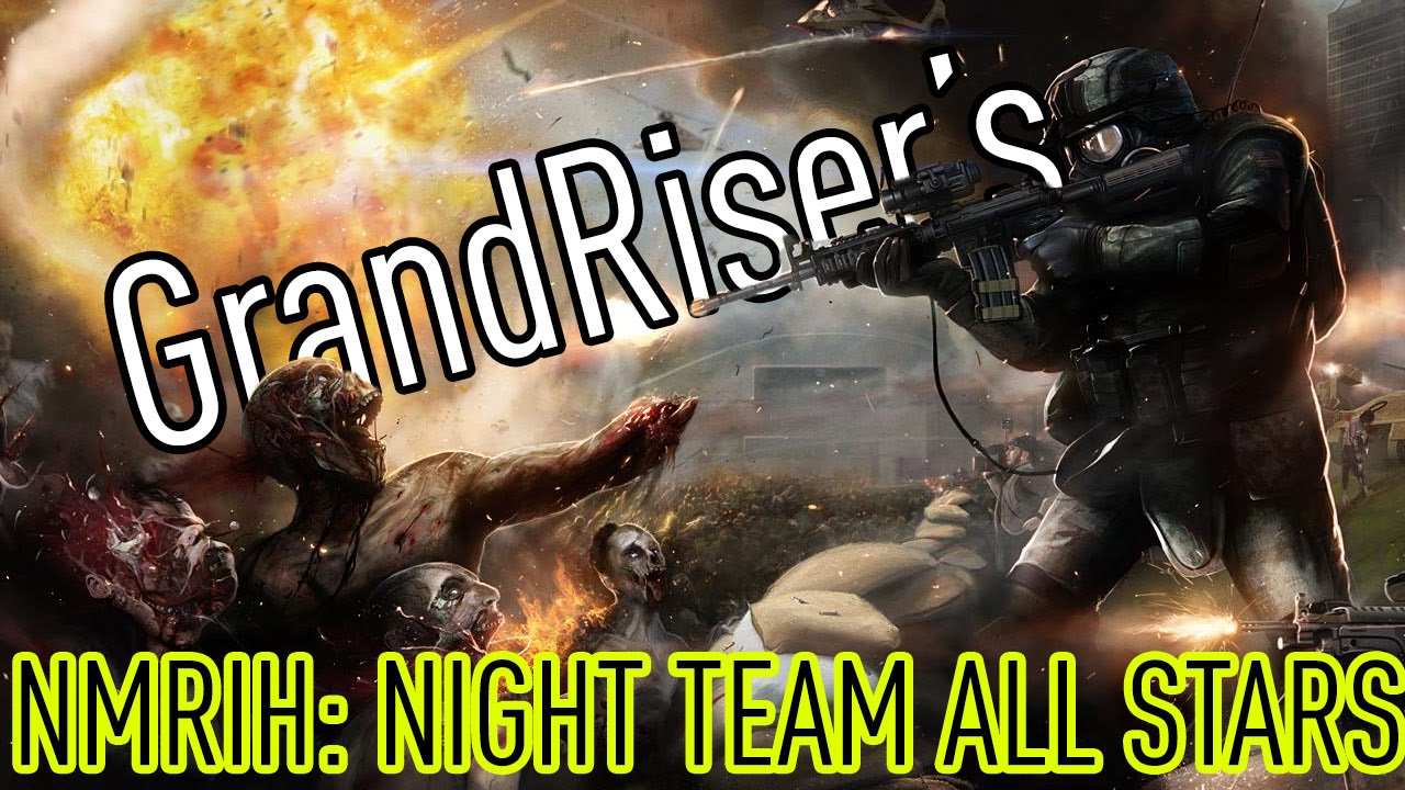 NMRIH: NIGHT TEAM ALL STARS by GrandRiser - YouTube