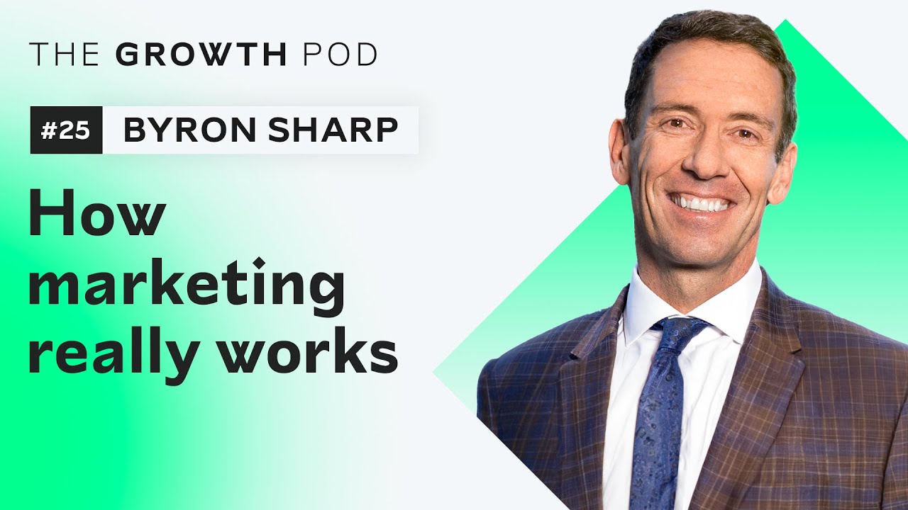 #25 Byron Sharp - how marketing really works - YouTube