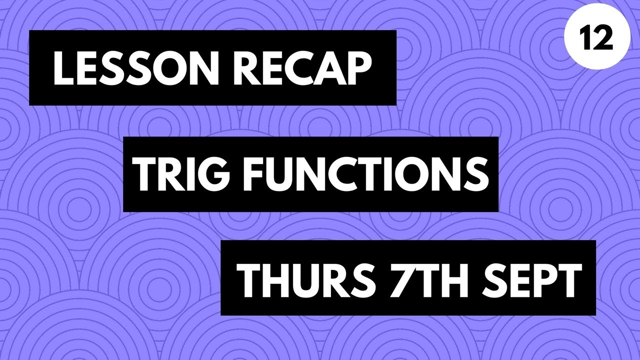 [Year 12] Trigonometric Functions Lesson Recap - YouTube