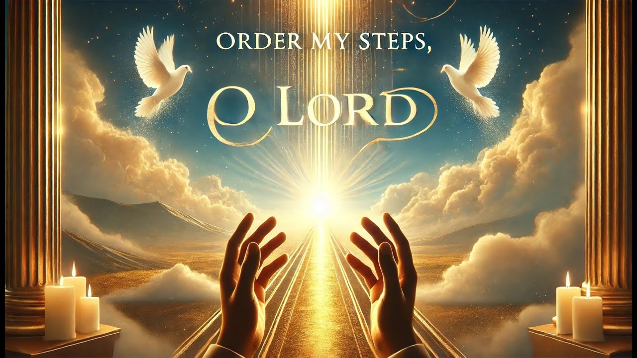 Order My Steps - Powerful Christian Worship Song | Praise, Guidance ...