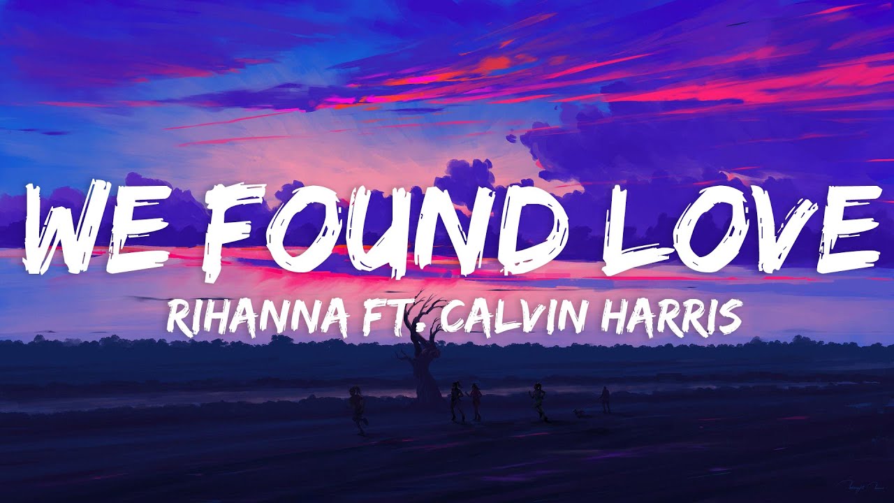 Rihanna Ft Calvin Harris We Found Love Mix Lyrics Ariana Grande