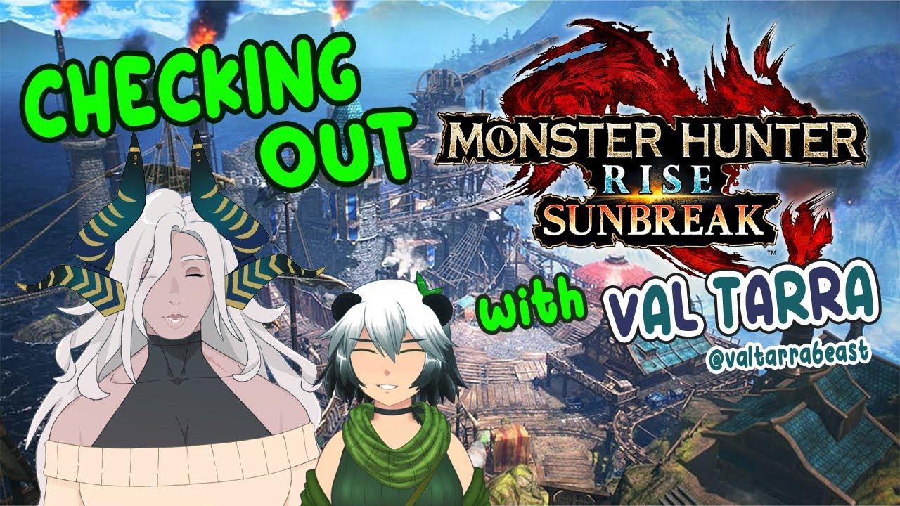 Checking out MONSTER HUNTER RISE: SUNBREAK with Val Tarra! - YouTube