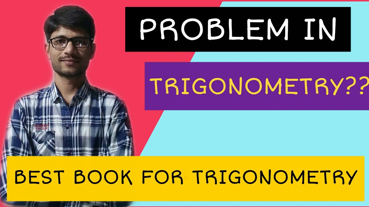 BEST BOOK FOR TRIGONOMETRY | HOW TO PREPARE TRIGONOMETRY FOR IIT-JEE ...