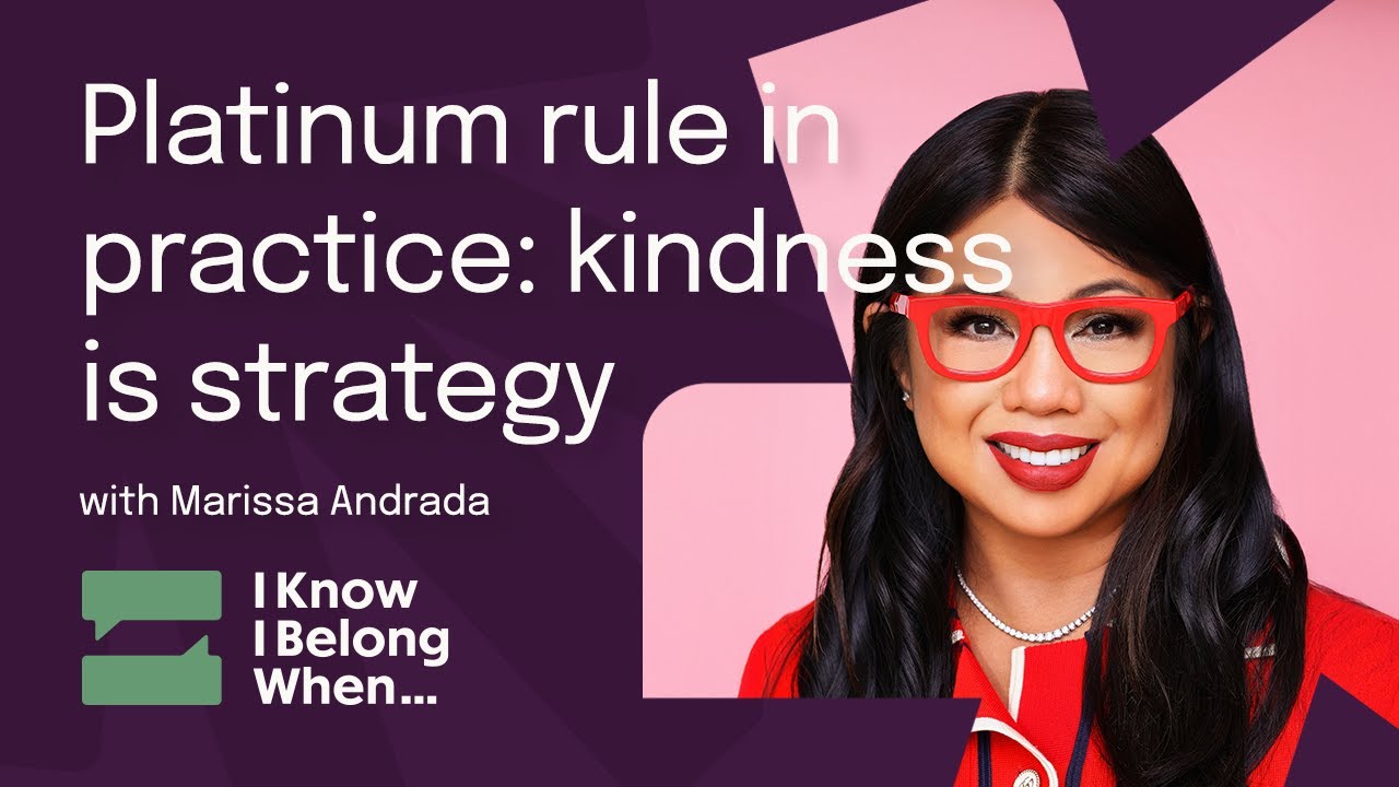 Kindness is a strategy: practicing the platinum rule with Marissa ...