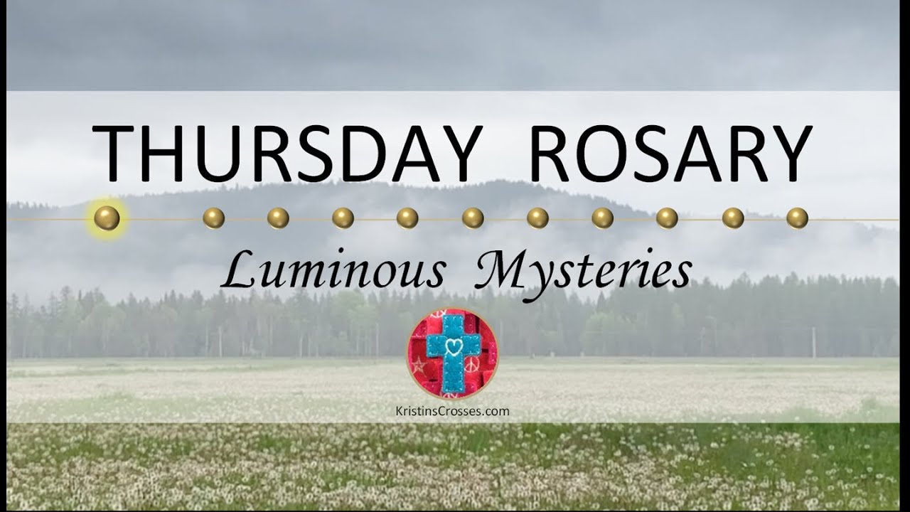 Thursday Rosary • Luminous Mysteries of the Rosary 💚 August 31, 2023 ...
